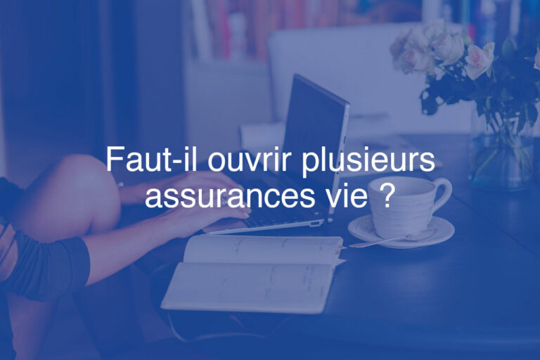 Faut-il ouvrir plusieurs assurances vie