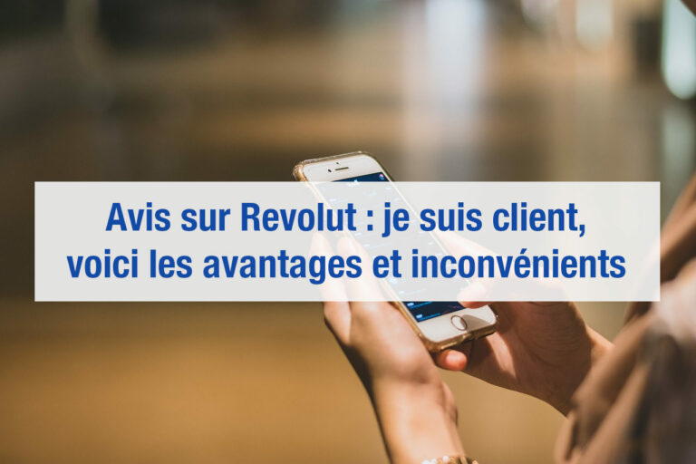 Avis sur Revolut : je suis client, voici les avantages et inconvénients