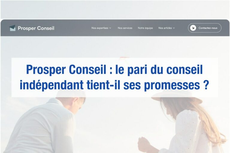 Bilan Prosper Conseil 2026 : avis indépendance, tarifs et résultats